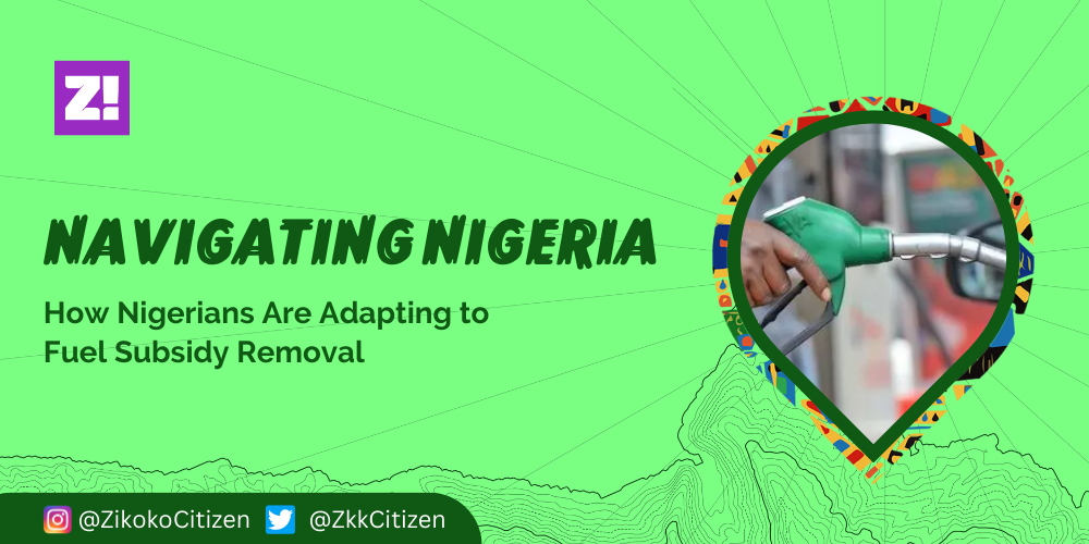 Navigating Nigeria: How Nigerians Are Adapting to Fuel Subsidy Removal
