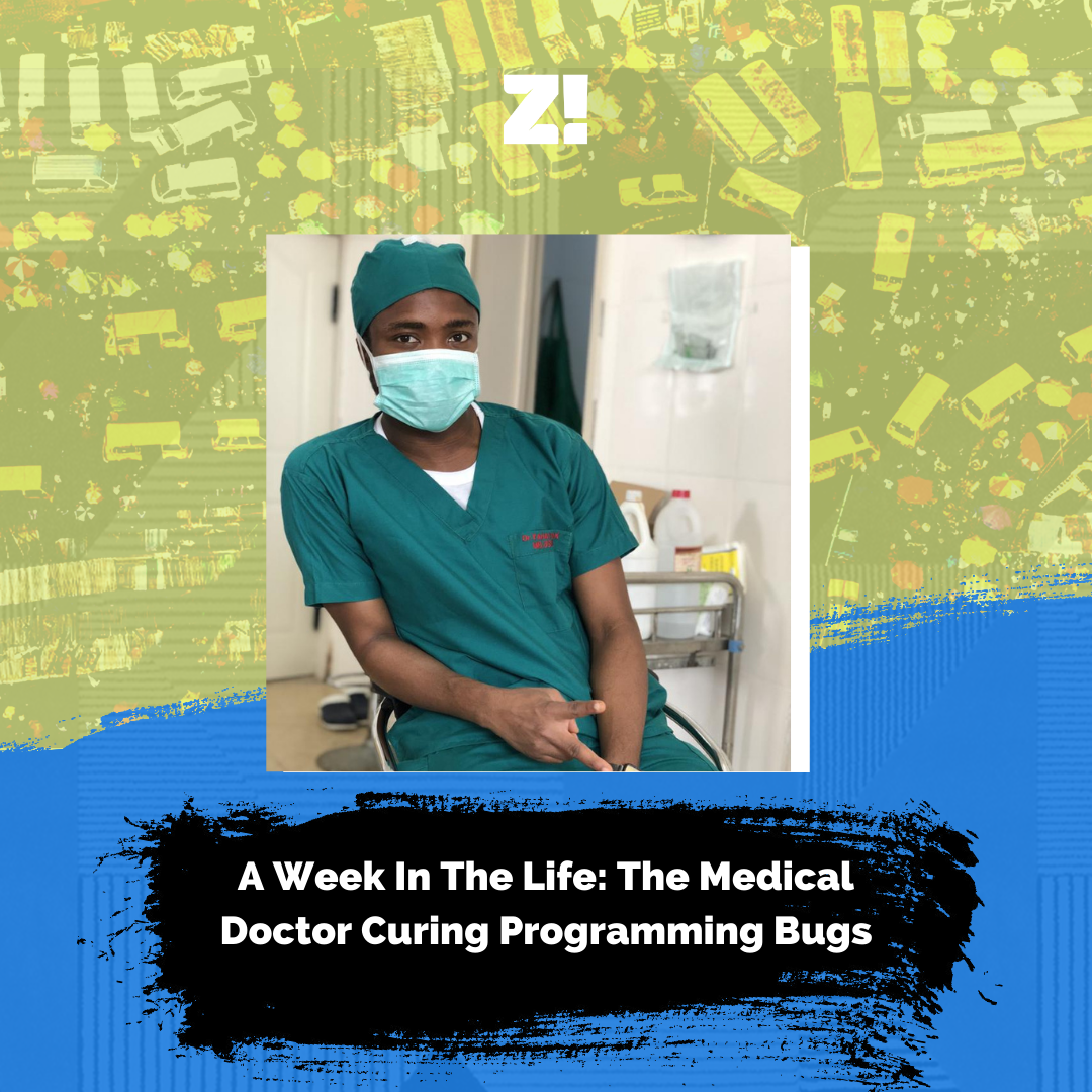 A Week In The Life: The Medical Doctor Curing Programming Bugs | Zikoko!