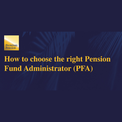 How to choose the Right Pension Fund Administrator (PFA) | Zikoko!