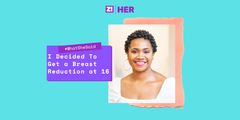 What She Said: I Decided To Get a Breast Reduction at 16 | Zikoko!