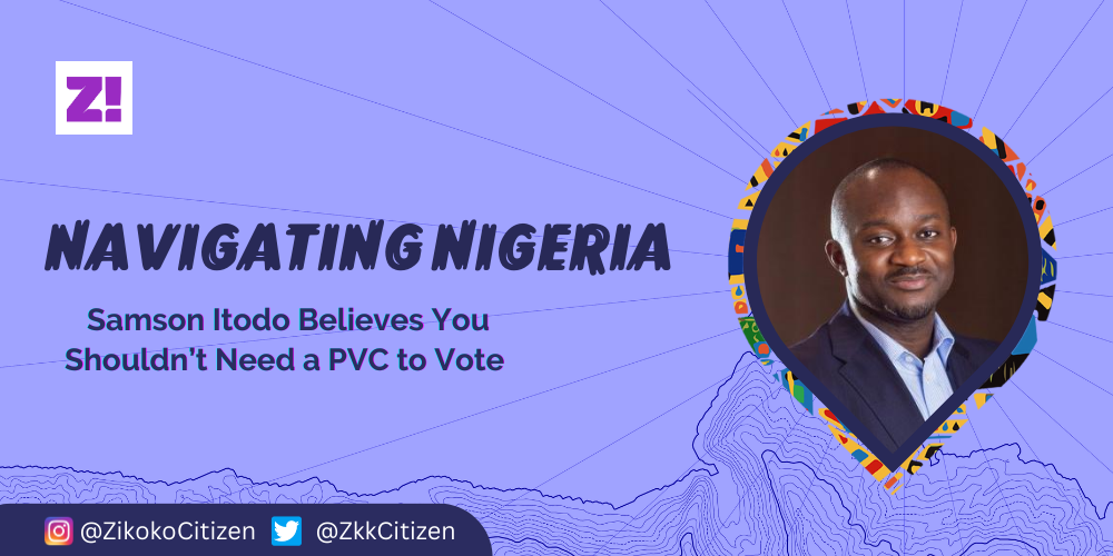 YIAGA Africa's Samson Itodo Believes You Shouldn't Need a PVC to Vote | Zikoko!